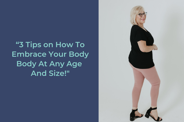 3 Tips on How To Embrace Your Body Body At Any Age And Size! – Not Only ...